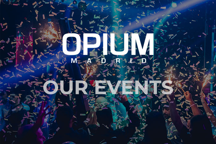 Our events - Opium Madrid